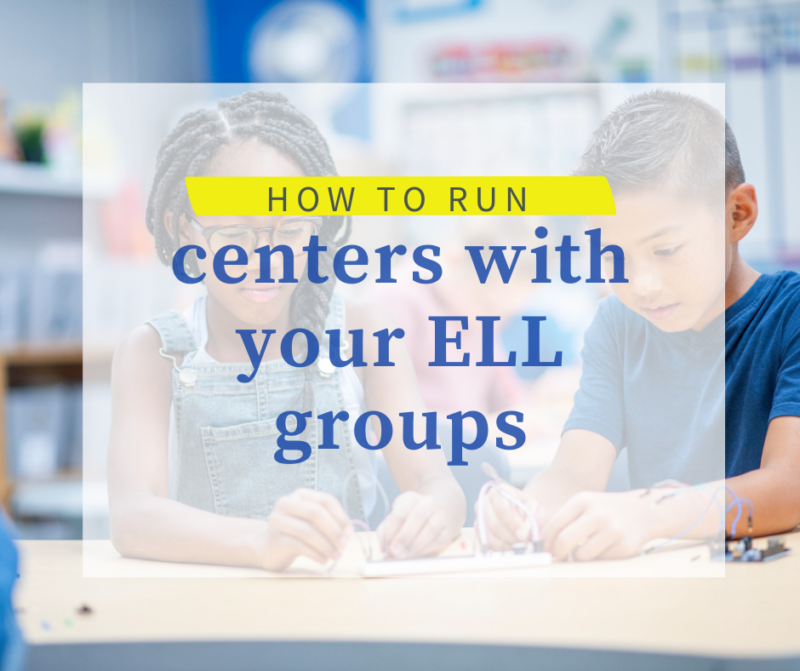 How to set up and run centers with your ELLs – Inspiring Young Learners