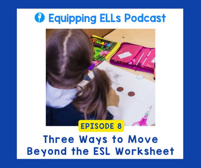 Three Ways to Move Beyond the ESL Worksheet – Inspiring Young Learners
