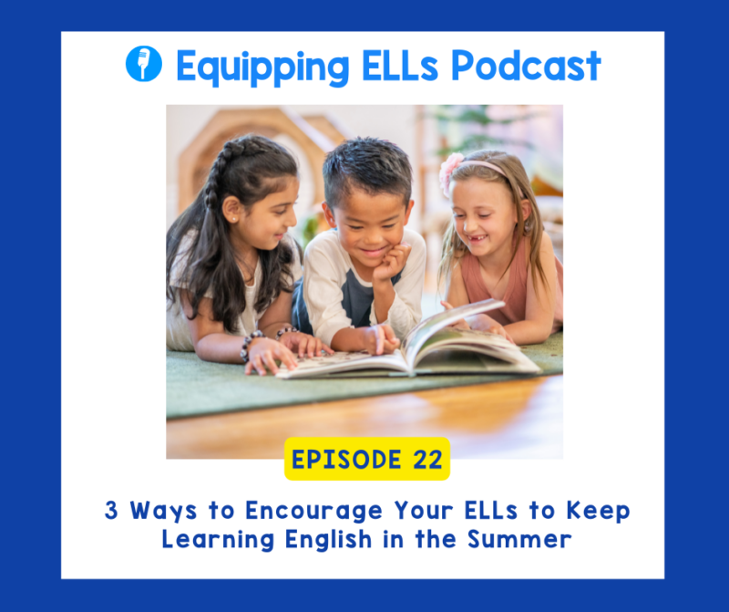 3 Ways to Encourage Your ELLs to Keep Learning English in the Summer ...