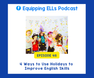 4 Ways to Use Holidays to Improve English Skills – Inspiring Young Learners
