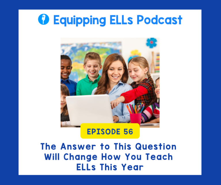 The Answer to This Question Will Change How You Teach ELLs This Year ...