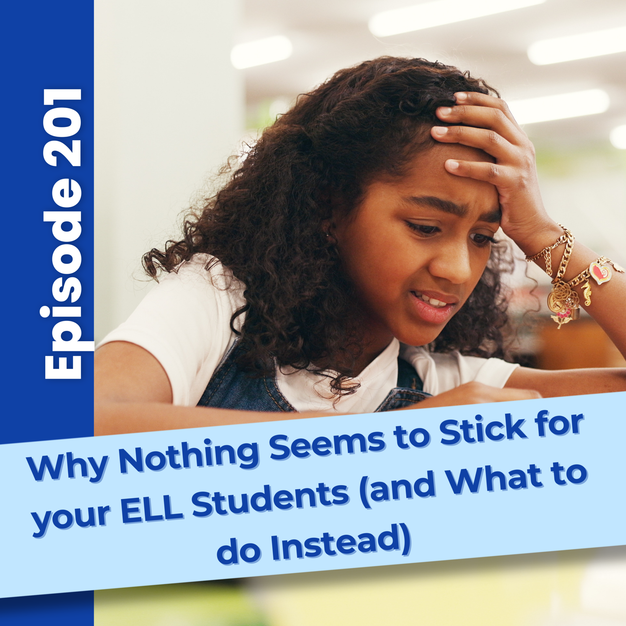 Why Nothing Seems to Stick for your ELL Students (and What to do ...